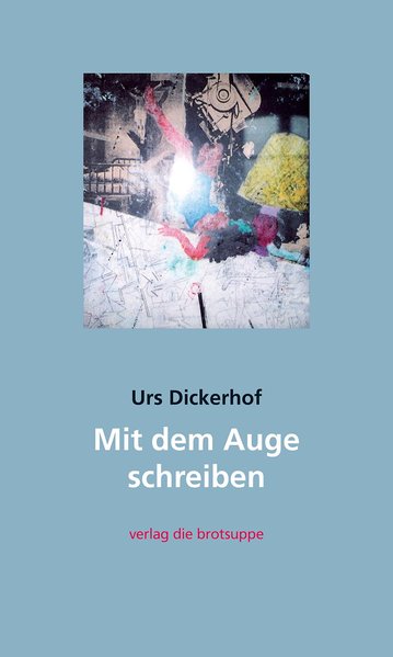 Mit dem Auge schreiben | Urs Dickerhof Ursi Anna Aeschbacher - Bücher bei litnity