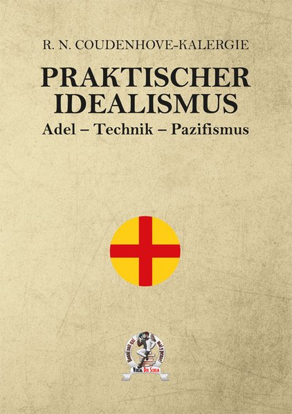 Praktischer Idealismus | Richard Nicolaus Graf von Coudenhove-Kalergi - Bücher bei litnity